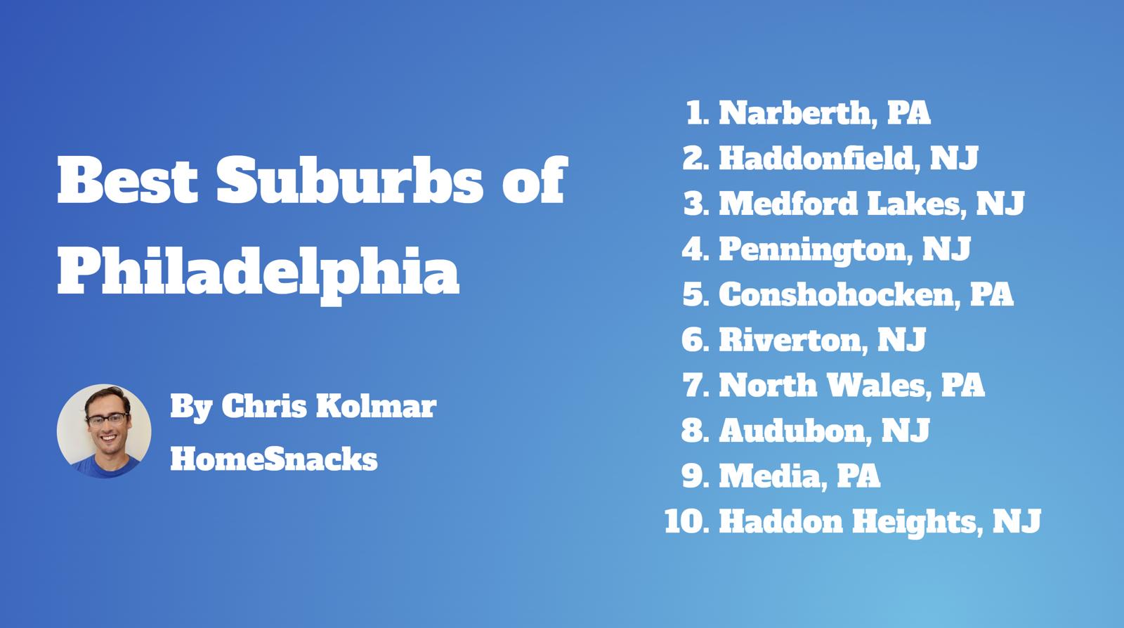 10 Best Philadelphia Suburbs To Live In [2025] | HomeSnacks