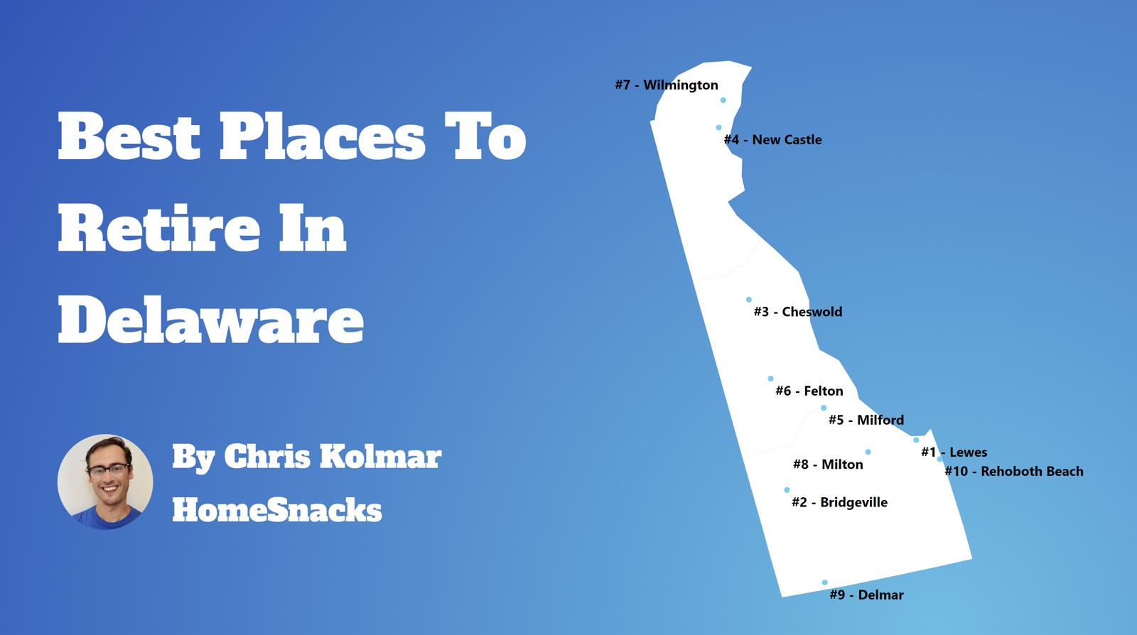 10 Best Places To Retire In Delaware [2025] | HomeSnacks
